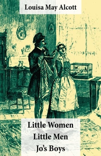 Little Women (includes Good Wives) + Little Men + Jo's Boys (3 ...
