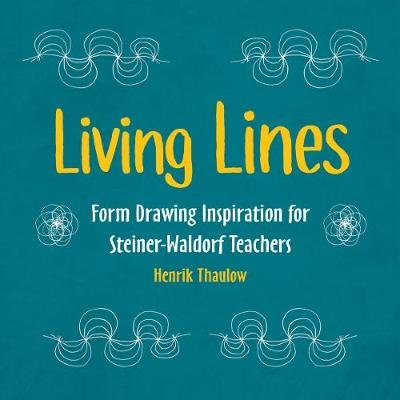 Living Lines: Form Drawing Inspiration for Steiner-Waldorf Teachers - Henrik Thaulow | Książka w ...