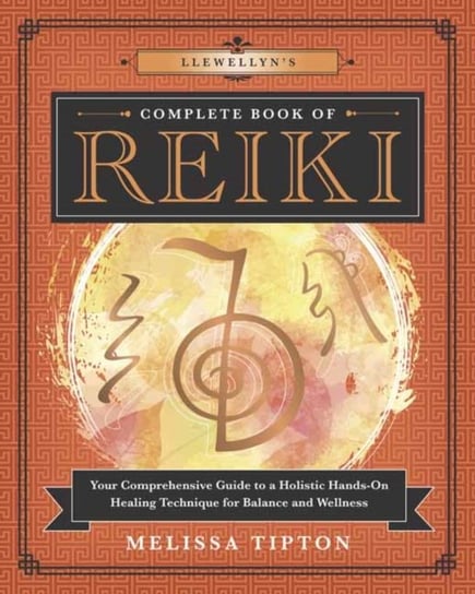 Llewellyns Complete Book of Reiki. Your Comprehensive Guide to a ...