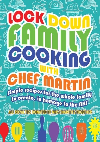 Lockdown Family Cooking. Simple Recipes for the Whole Family to Create ...
