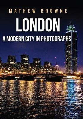 London: A Modern City in Photographs - Mathew Browne | Książka w Empik