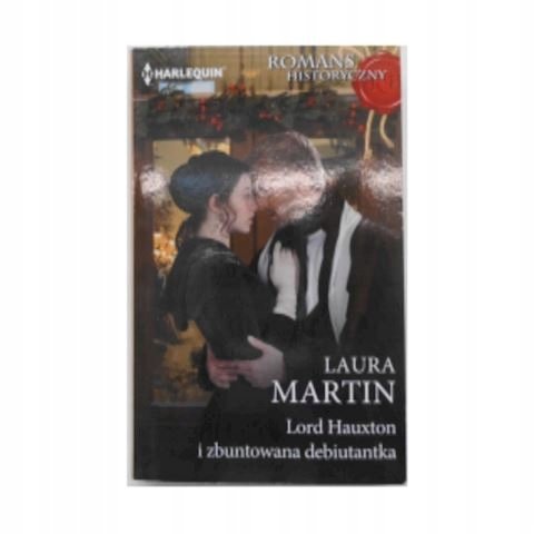 Lord Hauxton i zbuntowana debiutantka - Martin Laura | Książka w Empik