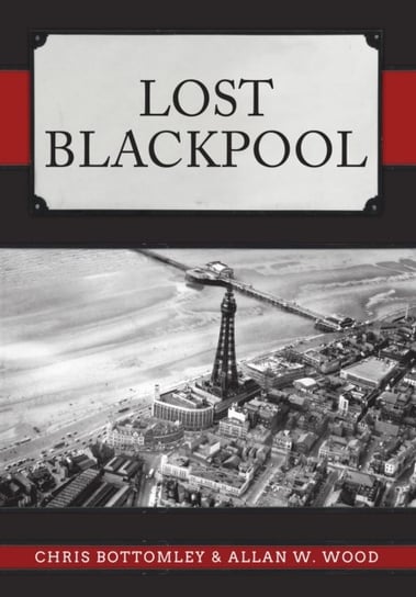 Lost Blackpool - Chris Bottomley | Książka w Empik