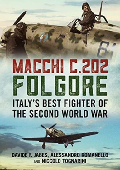 Macchi C.202 Folgore: Italys Best Fighter of the Second World War - Opracowanie zbiorowe ...