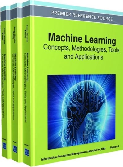 Machine Learning: Concepts, Methodologies, Tools and Applications ...
