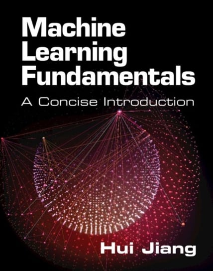 Machine Learning Fundamentals. A Concise Introduction - Opracowanie ... Machine Learning Fundamentals. A Concise Introduction - Opracowanie ...