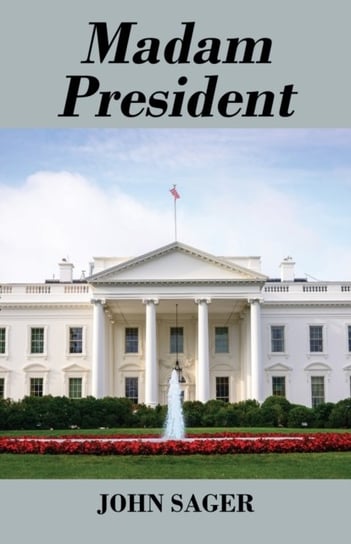 Madam President - John Sager | Książka w Empik