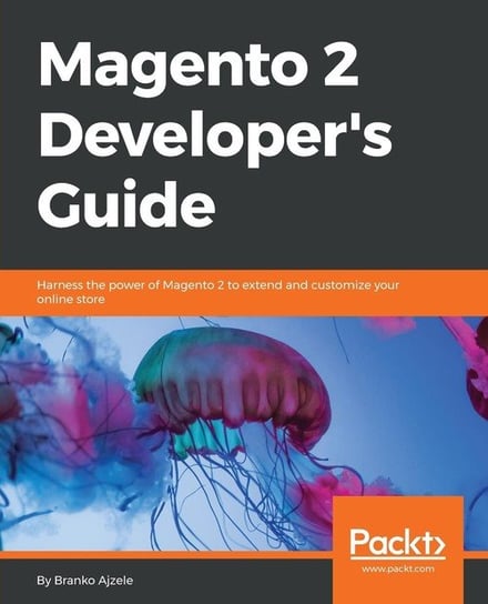Magento 2 Developers Guide - Ajzele Branko | Książka w Empik