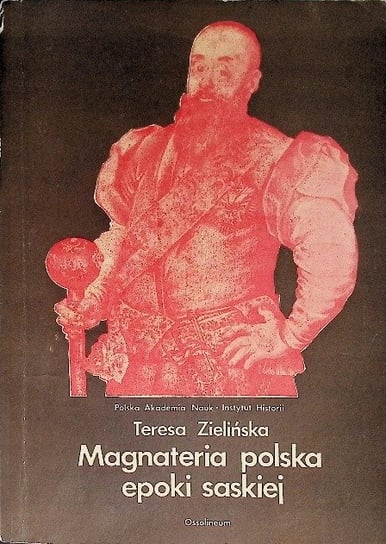 Magnateria polska epoki saskiej - Zielińska Teresa | Książka w Empik