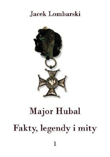 Major Hubal Fakty legendy i mity - Opracowanie zbiorowe | Książka w Empik