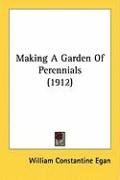 Making a Garden of Perennials (1912) - Egan William Constantine | Książka w Empik