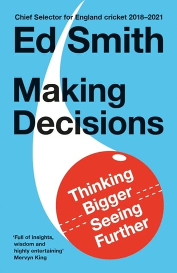 Making Decisions: Thinking Bigger, Seeing Further - Smith Ed | Książka ...