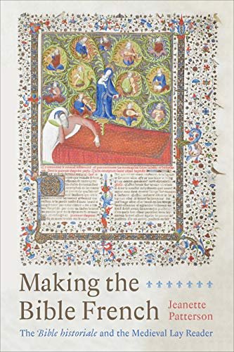 Making the Bible French: The Bible historiale and the Medieval Lay ...