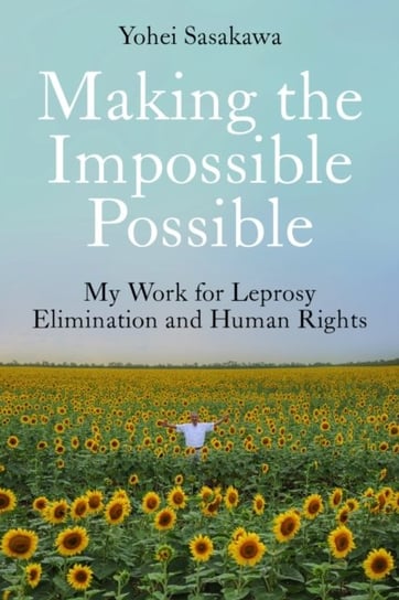 Making the Impossible Possible: My Work for Leprosy Elimination and ...
