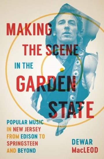 Making the Scene in the Garden State: Popular Music in New Jersey from ...