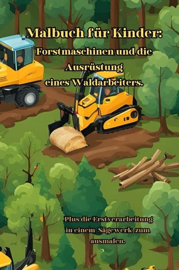 Malbuch fur Kinder: Forstmaschinen und die Ausrustung eines ...