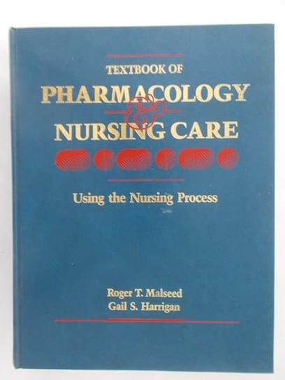 Malseed Roger T. - Textbook of Pharmacology & Nursing Care - W opisie ...