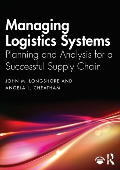 Managing Logistics Systems: Planning and Analysis for a Successful Supply Chain - Opracowanie ...