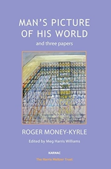 Mans Picture of His World and Three Papers - Roger Money-Kyrle ...