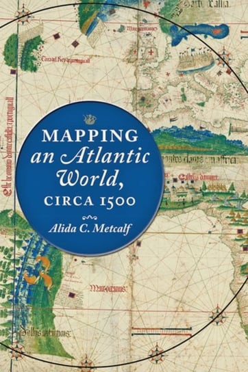 Mapping an Atlantic World, circa 1500 - Opracowanie zbiorowe | Książka ...