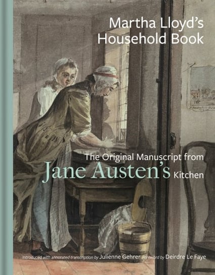 Martha Lloyds Household Book: The Original Manuscript from Jane Austens ...