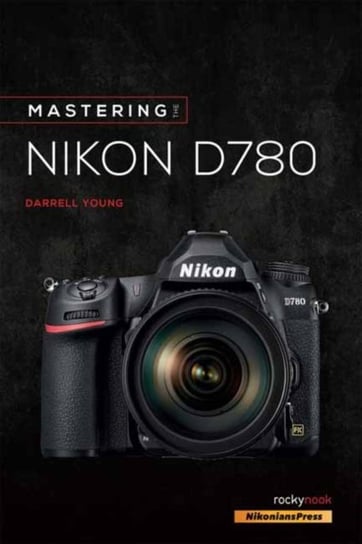 Mastering the Nikon D780 - Darrell Young | Książka w Empik