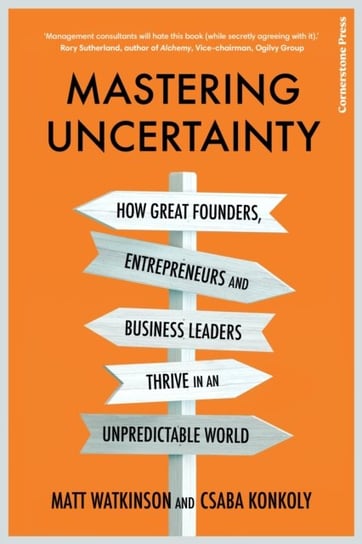 Mastering Uncertainty: How great founders, entrepreneurs and business ...