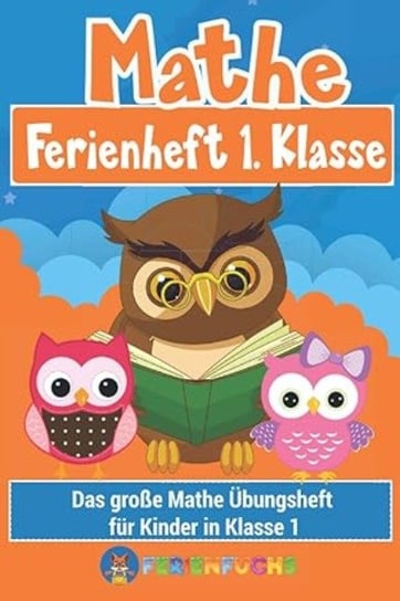 Mathe Ferienheft 1. Klasse: Das große Mathe - Opracowanie zbiorowe ...