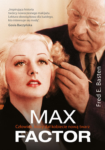 Max Factor. Człowiek, który dał kobiecie nową twarz - Basten Fred | Książka w Empik