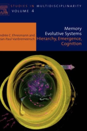 Memory Evolutive Systems; Hierarchy, Emergence, Cognition - Opracowanie ... Memory Evolutive Systems; Hierarchy, Emergence, Cognition - Opracowanie ...