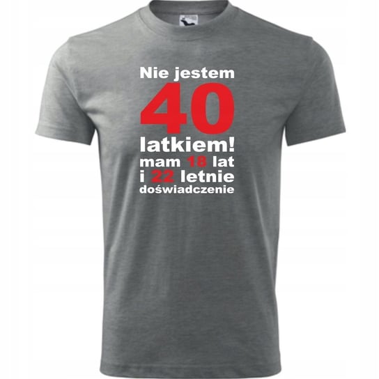 Męska Koszulka z Nadrukiem Nie jestem 40 latkiem, mam 18 lat i 22 ...