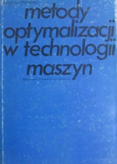 Metody optymalizacji w technologii maszyn - W opisie | Książka w Empik