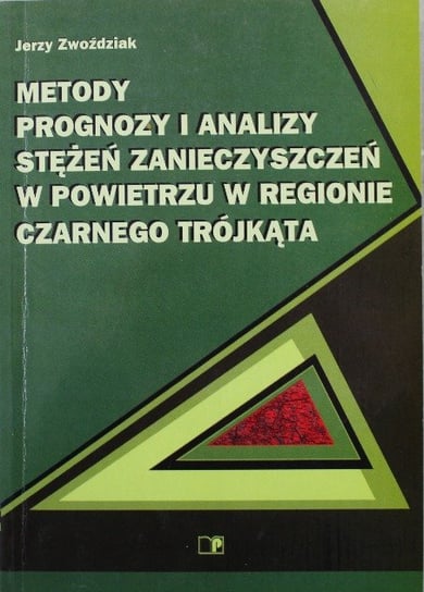 Metody prognozy i analizy stężeń zanieczyszczeń w powietrzu w regionie czarnego trójkąta - W ...