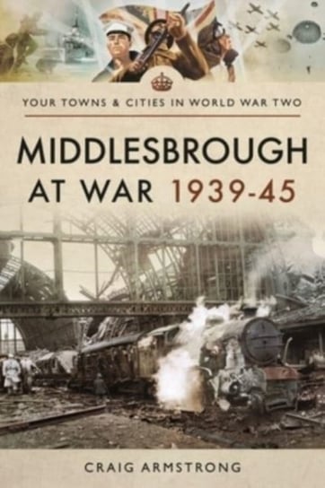 Middlesbrough at War 1939 45 - Craig Armstrong | Książka w Empik Middlesbrough at War 1939 45 - Craig Armstrong | Książka w Empik