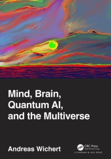 Mind, Brain, Quantum AI, and the Multiverse - Andreas Wichert | Książka w Empik