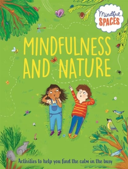 Mindful Spaces: Mindfulness and Nature - Katie Woolley | Książka w Empik