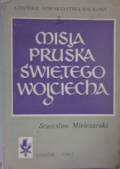 Misja pruska świętego Wojciecha - Opracowanie zbiorowe | Książka w Empik