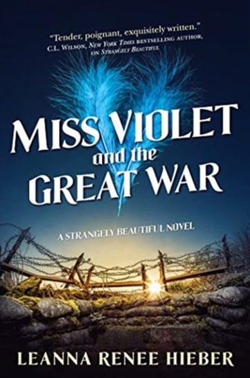 Miss Violet and the Great War: A Strangely Beautiful Novel - Hieber Leanna Renee | Książka w Empik