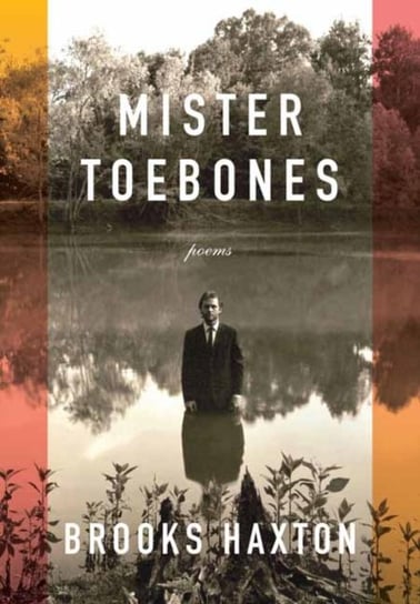 Mister Toebones: Poems - Brooks Haxton | Książka w Empik