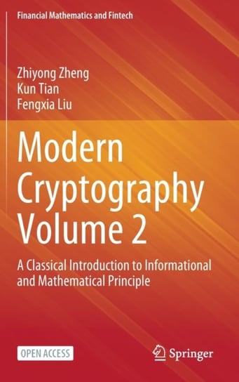 Modern Cryptography Volume 2: A Classical Introduction to Informational and Mathematical ...