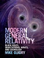 Modern General Relativity: Black Holes, Gravitational Waves, and ...