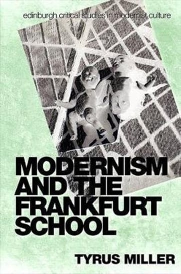 Modernism and the Frankfurt School - Tyrus Miller | Książka w Empik