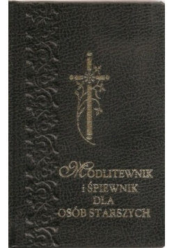 Modlitewnik i śpiewnik dla osób starszych - Opracowanie zbiorowe ...