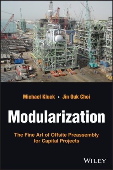 Modularization: The Fine Art of Offsite Preassembly for Capital Projects - Michael Kluck ...