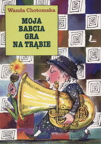 Moja babcia gra na trąbie - Chotomska Wanda | Książka w Empik