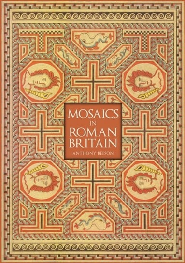 Mosaics in Roman Britain - Anthony Beeson | Książka w Empik