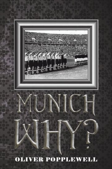 Munich Why? - Oliver Popplewell | Książka w Empik