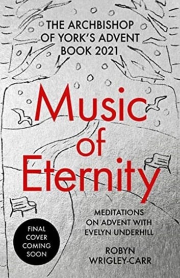 Music of Eternity: Meditations for Advent with Evelyn Underhill: The ...