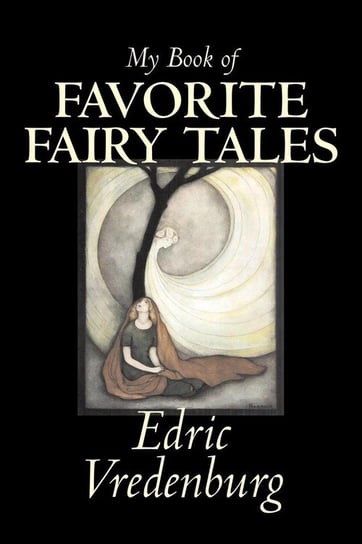 My Book of Favorite Fairy Tales by Edric Vredenburg, Fiction, Classics ...