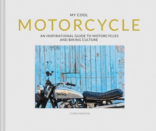 My Cool Motorcycle: An inspirational guide to motorcycles and biking ...